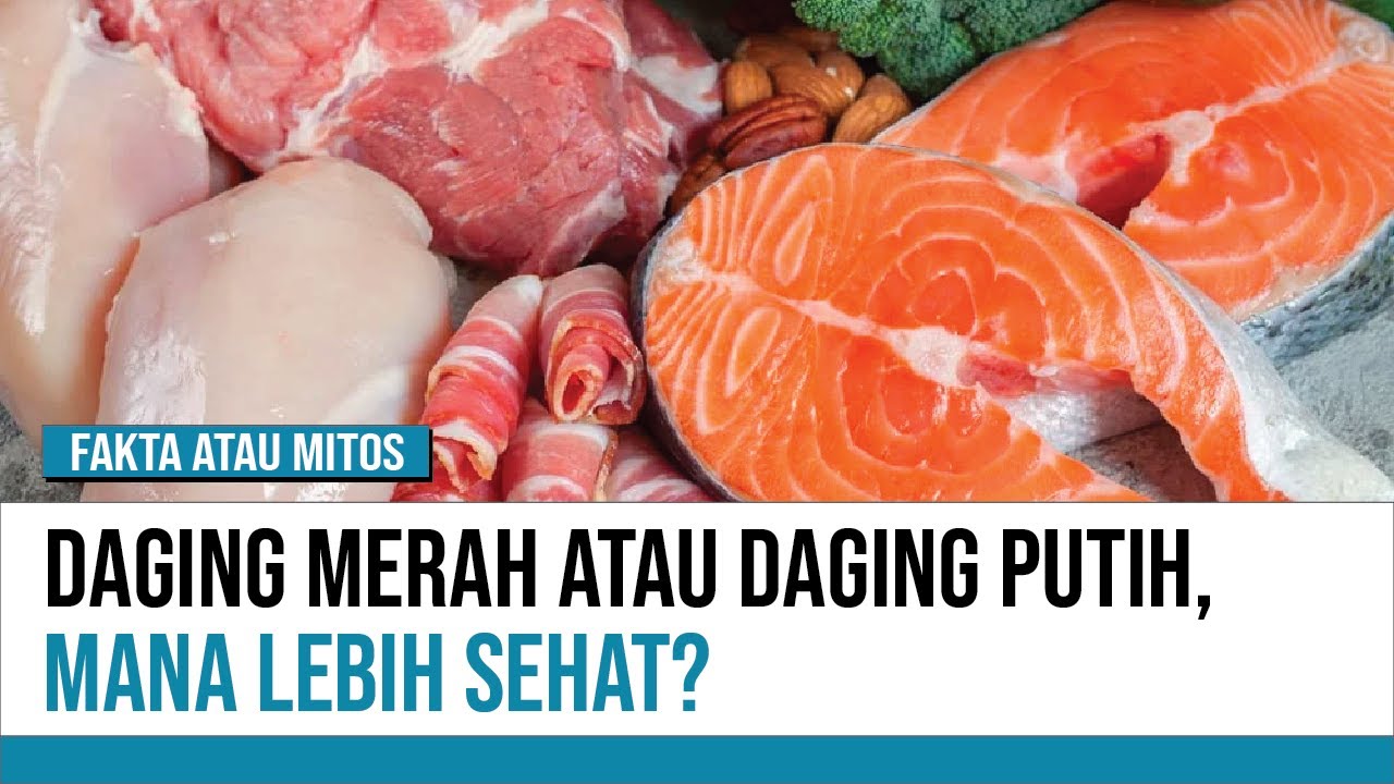 Mana yang Lebih Sehat, Daging Merah atau Daging Putih? | Fakta atau ...