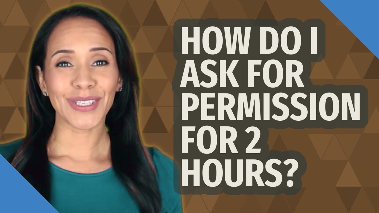 How do I ask for permission for 2 hours? - YouTube