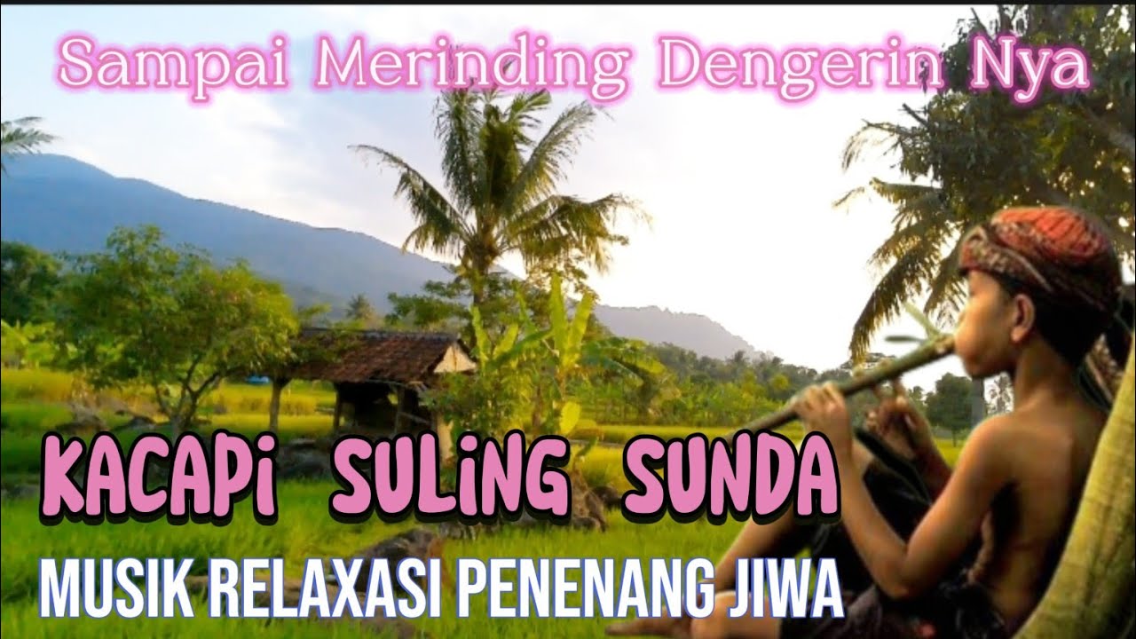 Kacapi Suling Sunda Musik Relaxasi Penenang Jiwa l Sampai Merinding ...