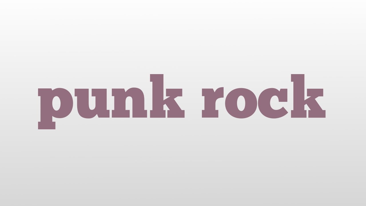 punk rock meaning and pronunciation - YouTube
