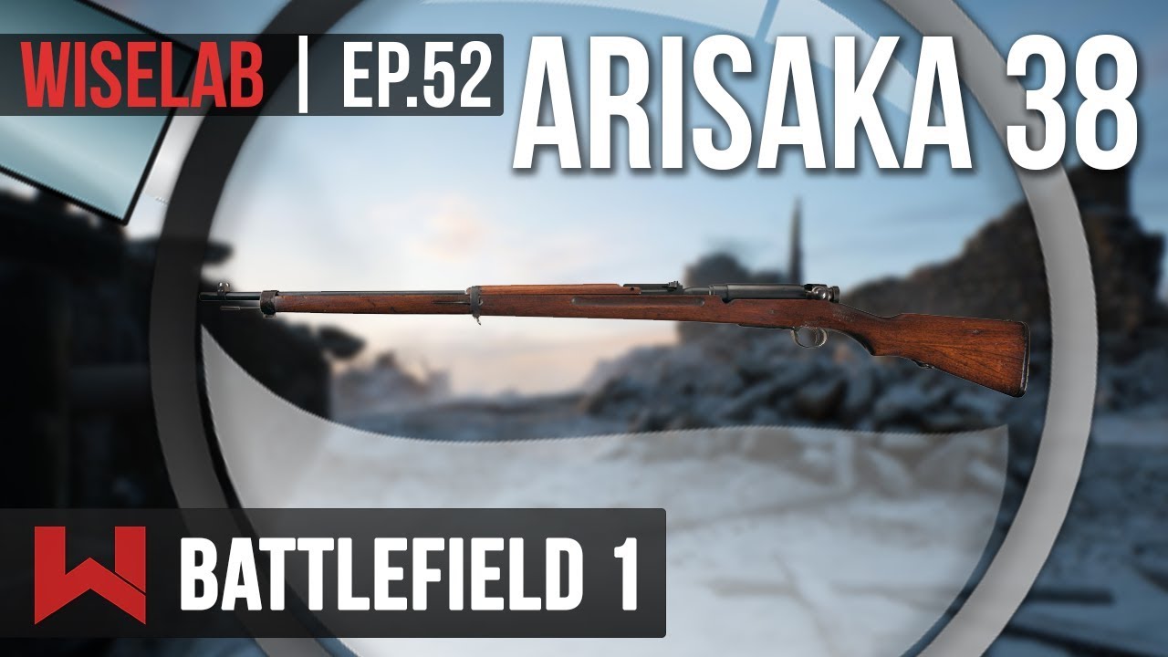 WISELAB : LE SUPERBE ARISAKA 38 | Battlefield 1 - YouTube