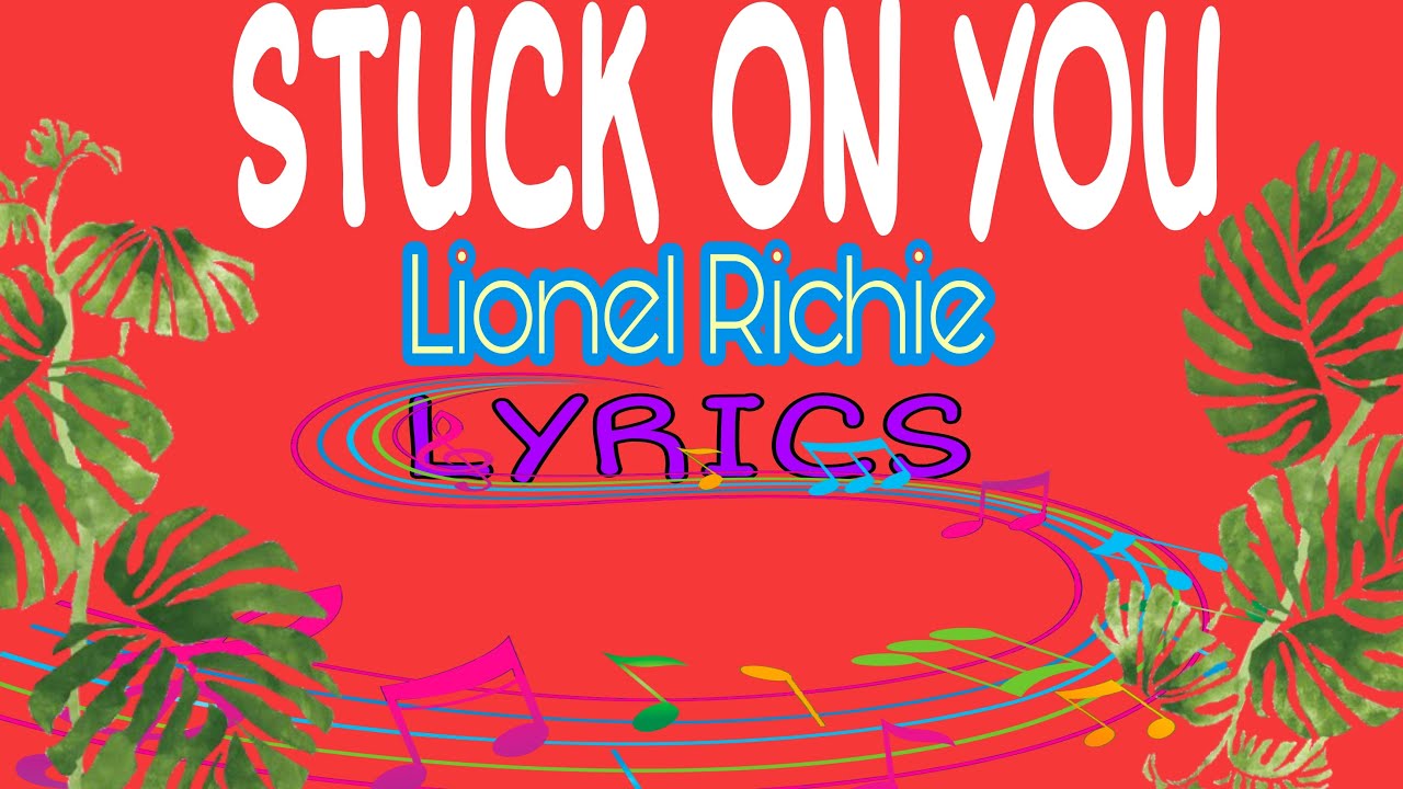 STUCK ON YOU - Lionel Richie with lyrics / Music Lovers - YouTube