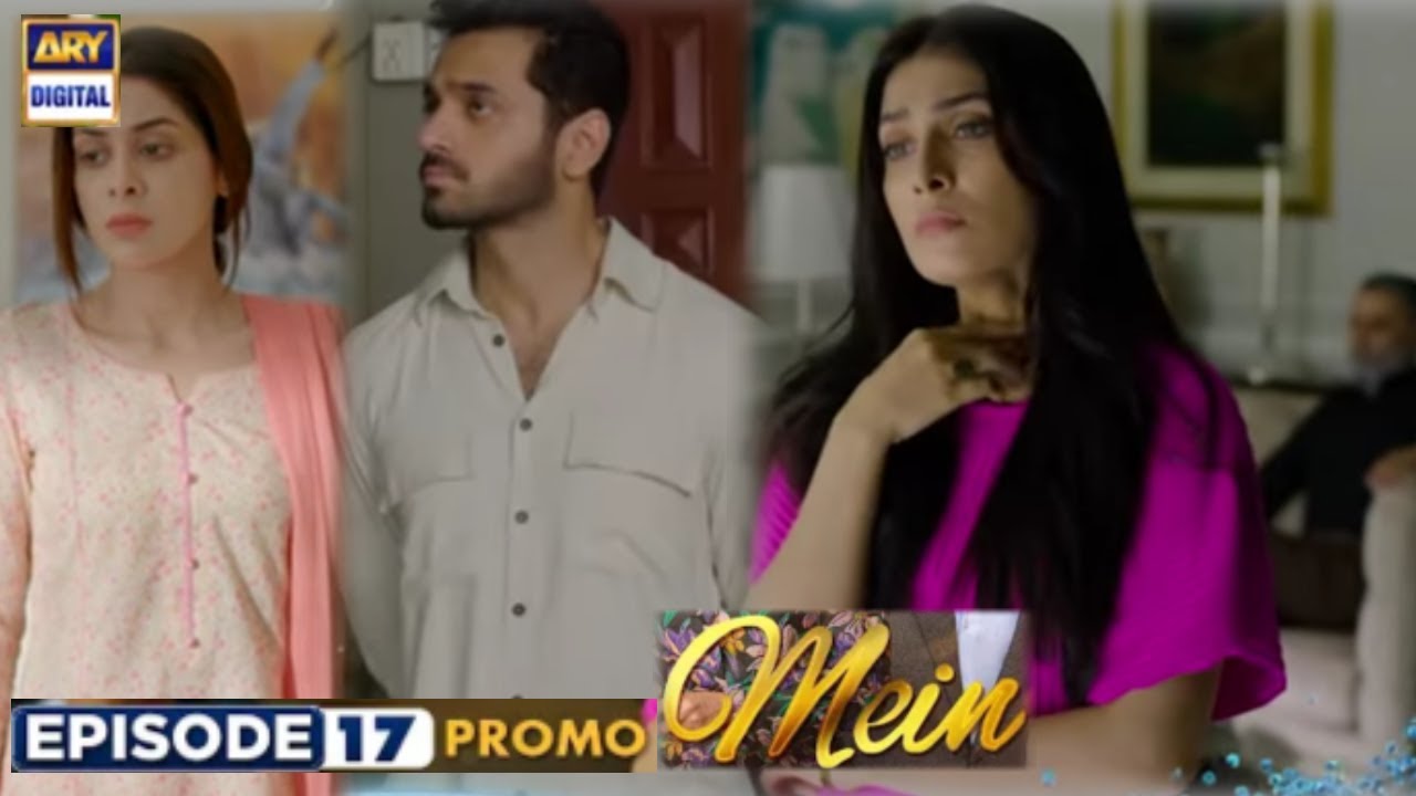 Mein Episode 17|New Teaser|Mein Episode 17 New Promo|#mein18|ARY ...