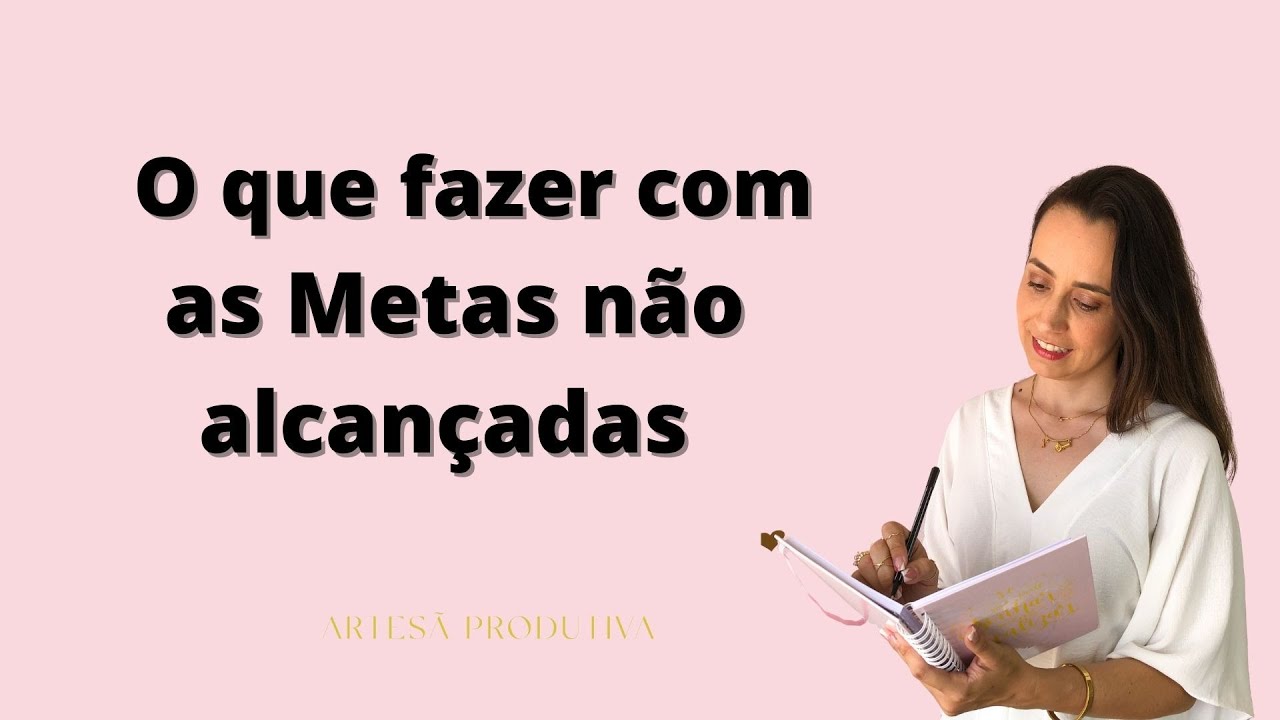 O que fazer com as Metas não alcançadas? - YouTube