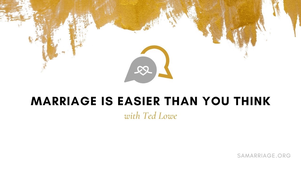 Marriage is Easier than You Think with Ted Lowe - YouTube