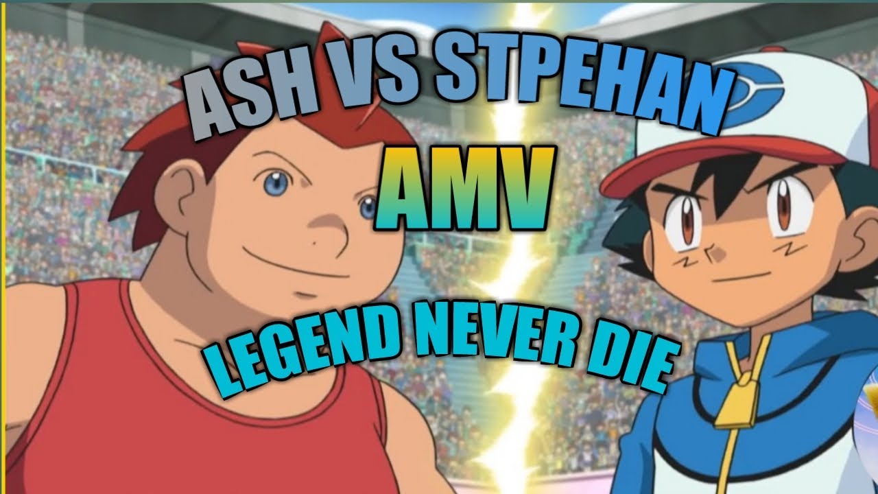 ASH VS STEPHAN 🔥🔥🔥🔥🔥|| legend never die AMV pokemon - YouTube