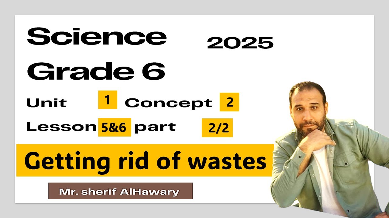 Science 6 | Getting rid of wastes | U1- C 2 -Lesson 5&6 - Part (1/1 ...