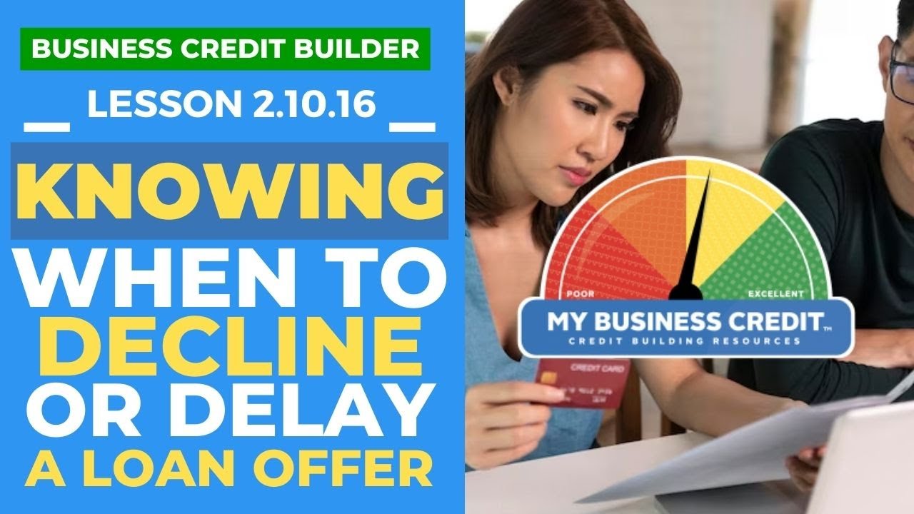 2.10.6 Knowing when to decline or delay a loan offer - My Business ...