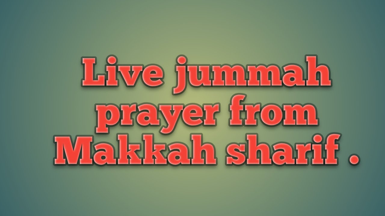 Jummah prayer live from makkah today - YouTube