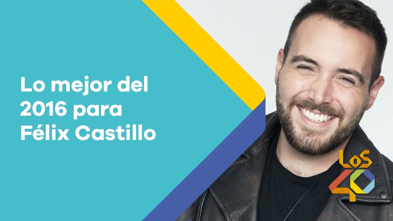 Lo mejor del 2016 para Félix Castillo - YouTube