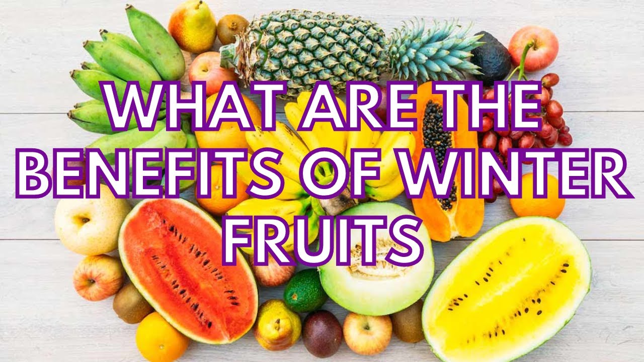 What are the benefits of winter fruits? Indian winter seasonal fruits ...