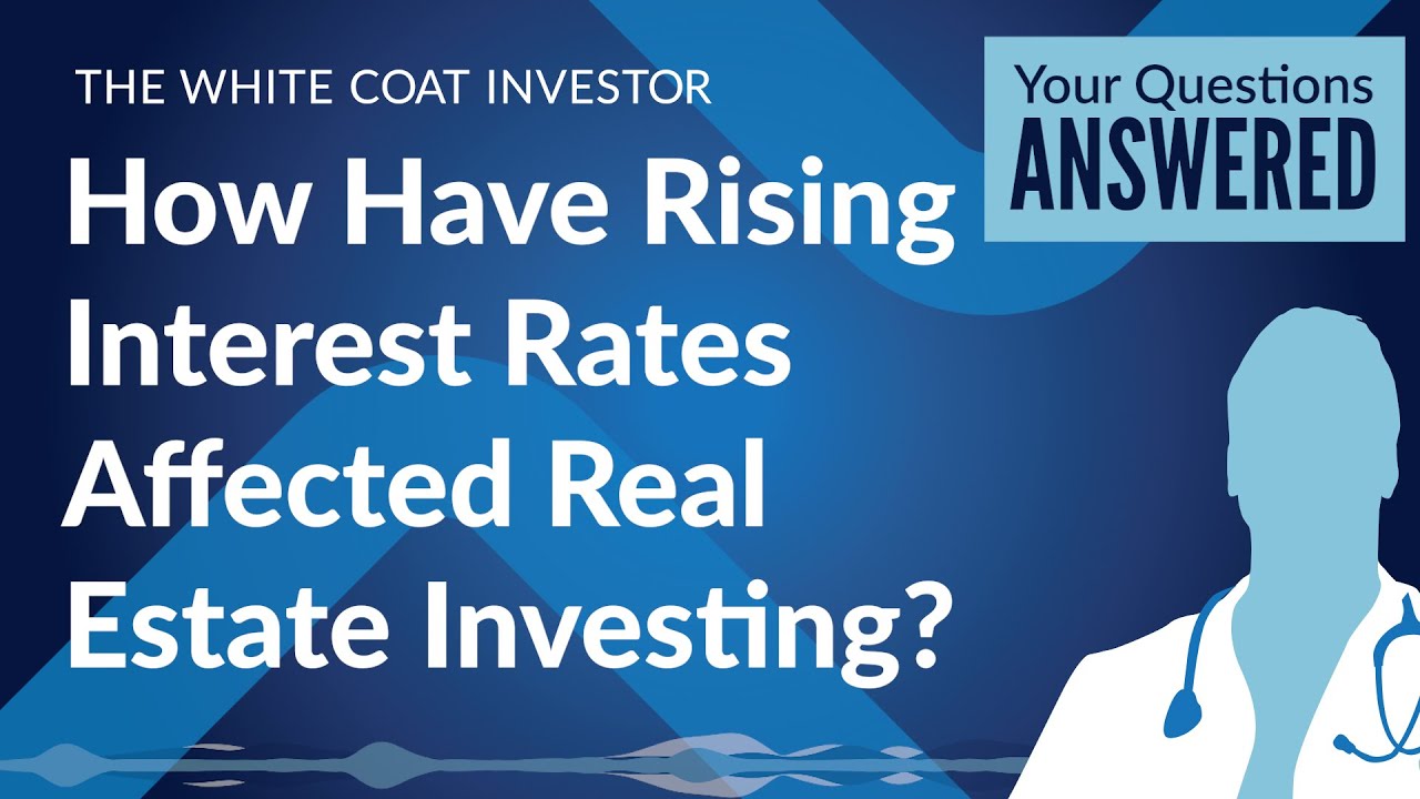 Rising Interest Rates & Their Affect On Real Estate Investing - YouTube