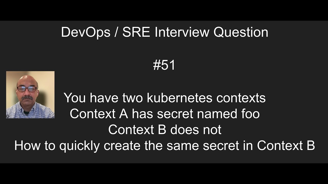 Devopssre Interview Question 51 How To Quickly Create Kubernetes Secret From A Cluster To