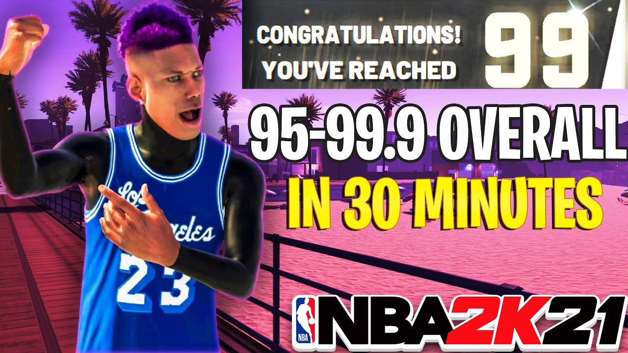 FASTEST WAY TO GET 99 OVERALL IN NBA 2K21!! 99 OVERALL IN 30 MINUTES ...