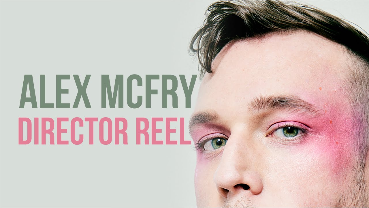 Alex McFry // Director Reel // 2024 - YouTube