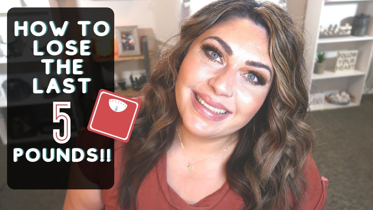 HOW TO LOSE THE STUBBORN LAST 5 POUNDS & KEEP IT OFF! - Weight Loss ...