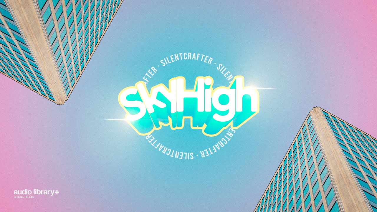 Sky High — SilentCrafter | Free Background Music | Audio Library ...