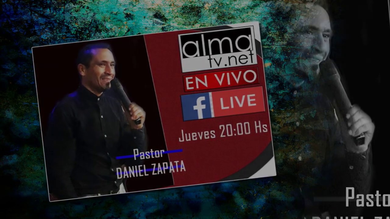 TODOS LOS JUVES A LAS 20:00HS PASTOR DANIEL ZAPATA EN almatv - YouTube