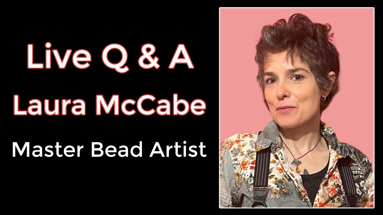 Laura McCabe Master Bead Artist & Educator - LIVE Q & A - YouTube