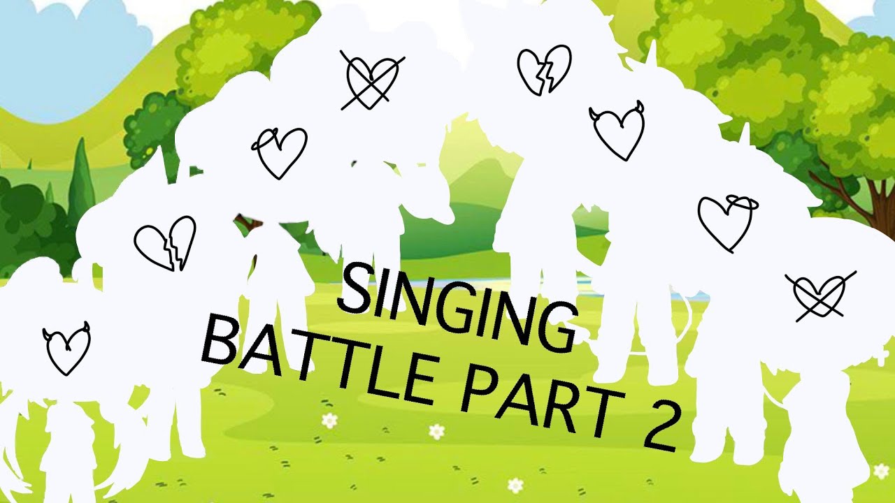 ♫Singing Battle Part Two♫ - YouTube