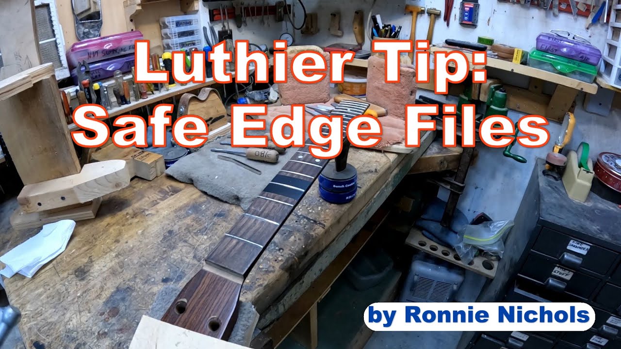 Luthier Tips: Safe Edge Files by Ronnie Nichols - YouTube