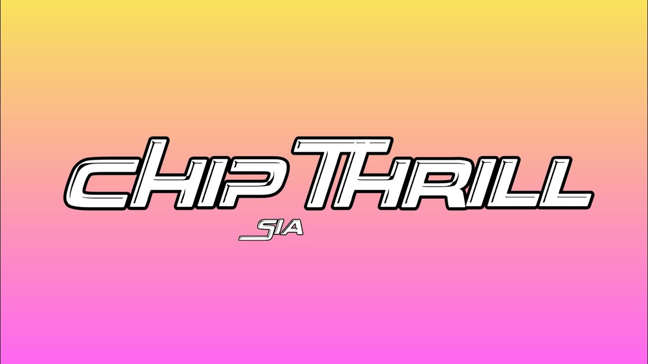 Chip Thrill - Sia ft. Sean Paul (Lyrics) - YouTube