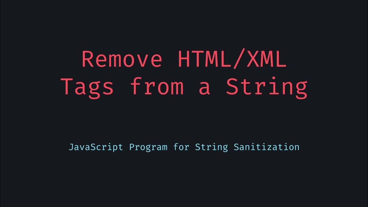 Remove HTML and XML Tags from a String in JavaScript - YouTube