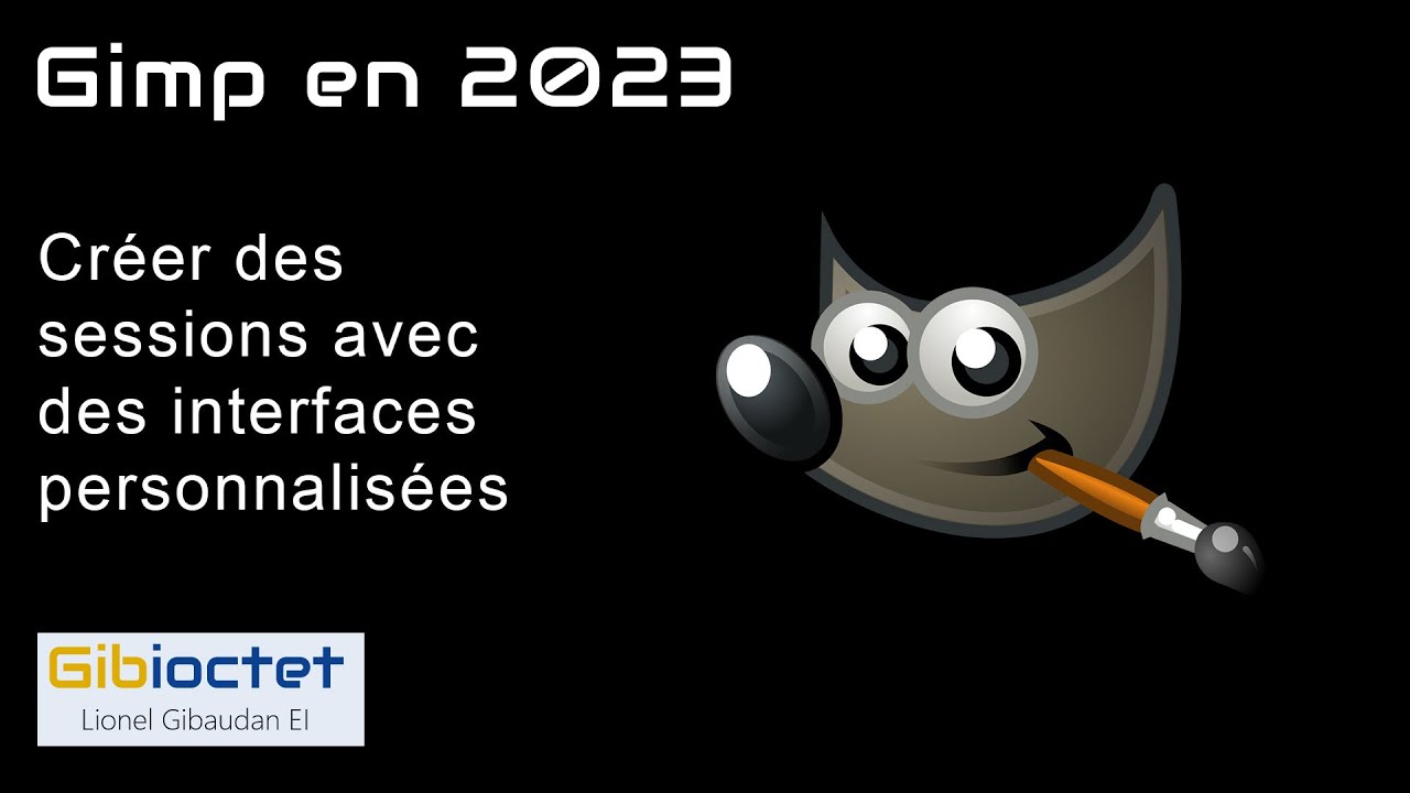 03 - Gimp - créer des sessions pour personnaliser l'interface - YouTube