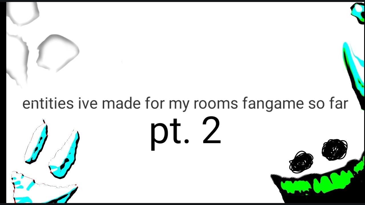 entities ive made for my rooms fangame so far pt. 2 - YouTube
