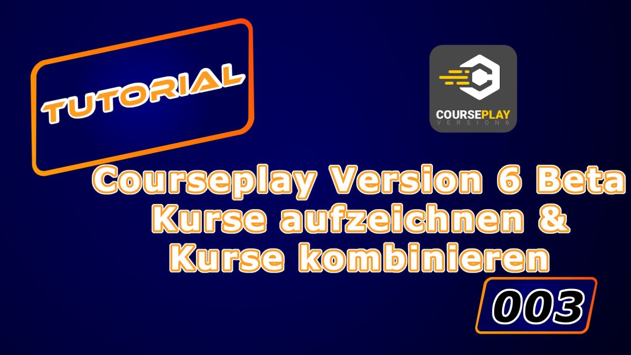 Tutorial Courseplay LS19 Folge 003 Courseplay Version 6 Beta Kurse ...