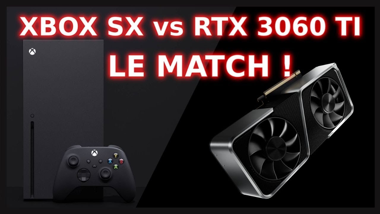 XBOX series X vs RTX 3060 TI : LE MATCH ! - YouTube