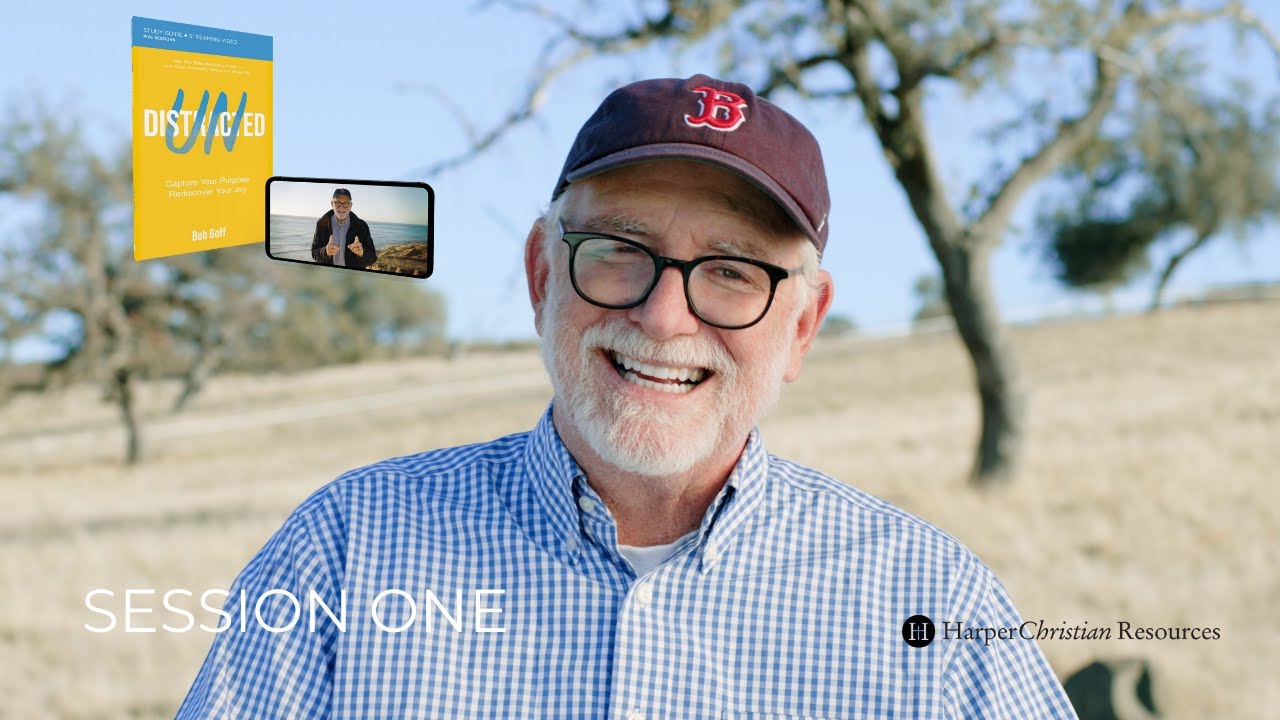 Bob Goff's Undistracted Video Series | Session 1 - Undistracted in Our ...