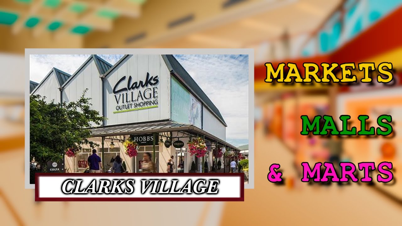 Clarks Village Outlet Centre, Street (2023) | Andy Wright UK Travel ...