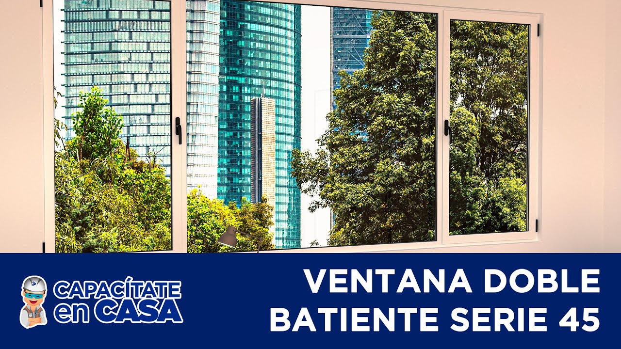 #CapacitateEnCasa - Ventana Doble Batiente Serie 45 - YouTube