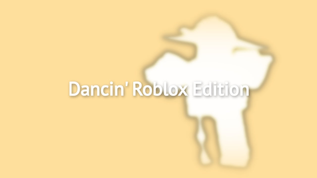 Dancin' Roblox Edition - YouTube