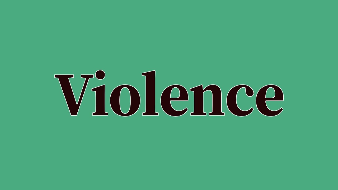 Violence Pronunciation and Meaning - YouTube