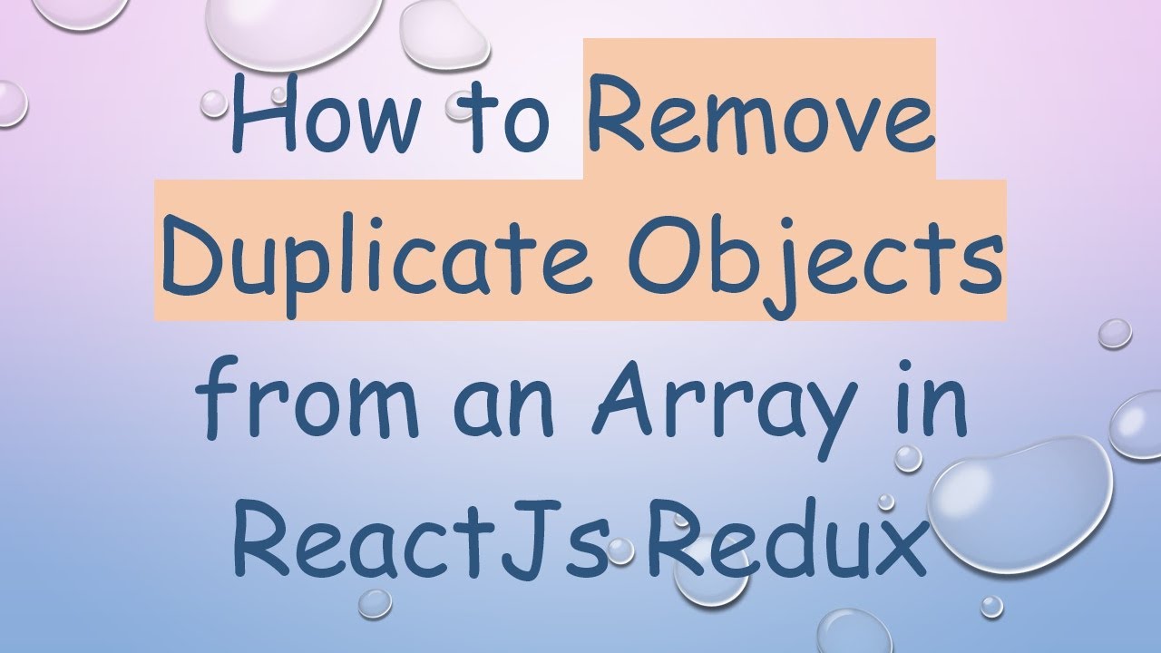 How To Remove Duplicate Objects From An Array In Reactjs Redux Youtube 4120