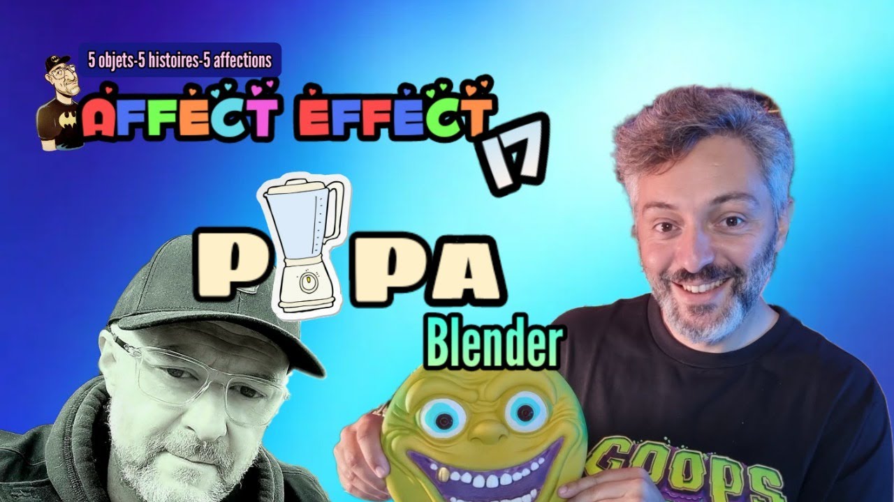 AFFECT EFFECT 17 : PAPA BLENDER - YouTube