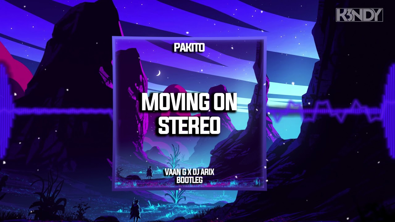 Pakito - Moving on Stereo (Vaan G & DJ Arix Bootleg) NOWOŚĆ 2021 ...