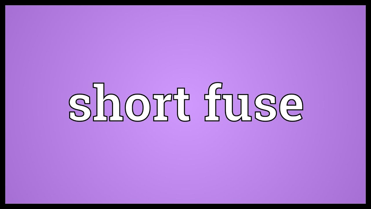 Short fuse Meaning - YouTube
