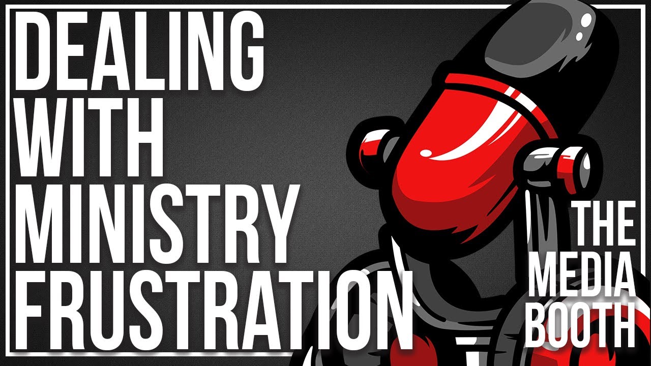 Dealing With Ministry Frustration | episode 18 - YouTube