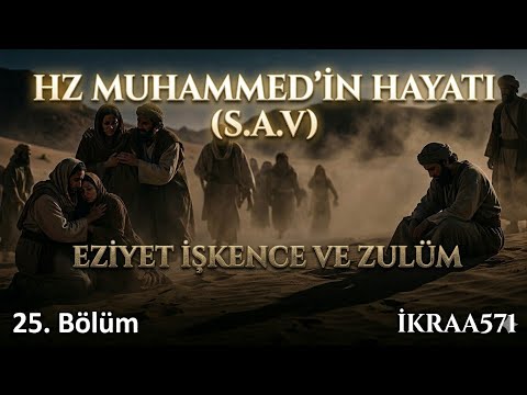 HZ MUHAMMED(S.A.V) HAYATI 25.BÖLÜM eziyet işkence ve zulüm