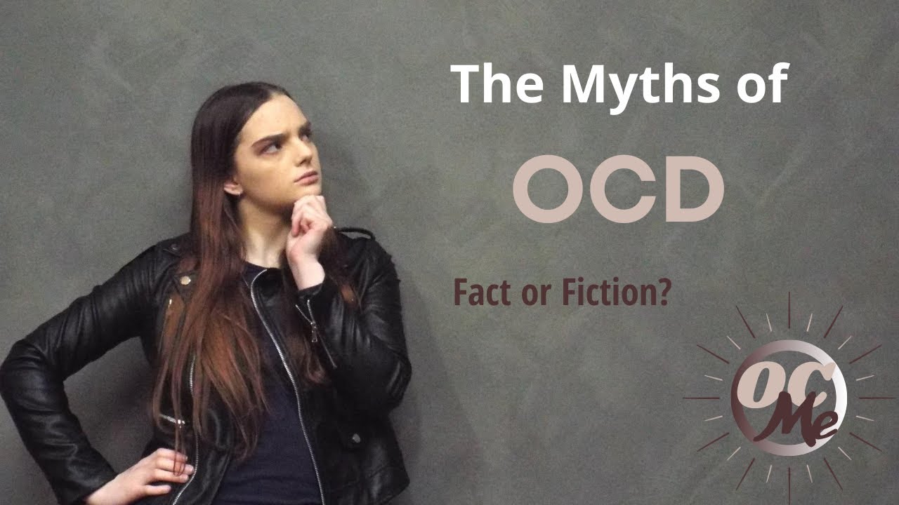 Fact or Fiction? - Breaking Down the Myths of OCD (From Someone Who Has ...