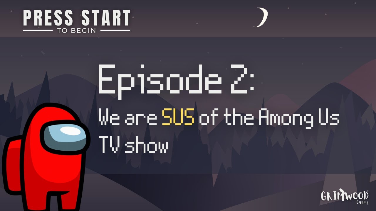 Press Start to Begin Episode 2: We are SUS of the Among Us TV show ...