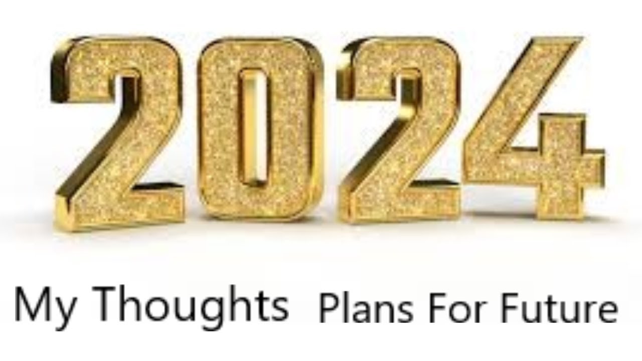 MY HOPES AND PLANS FOR THE FUTURE 2024 - YouTube