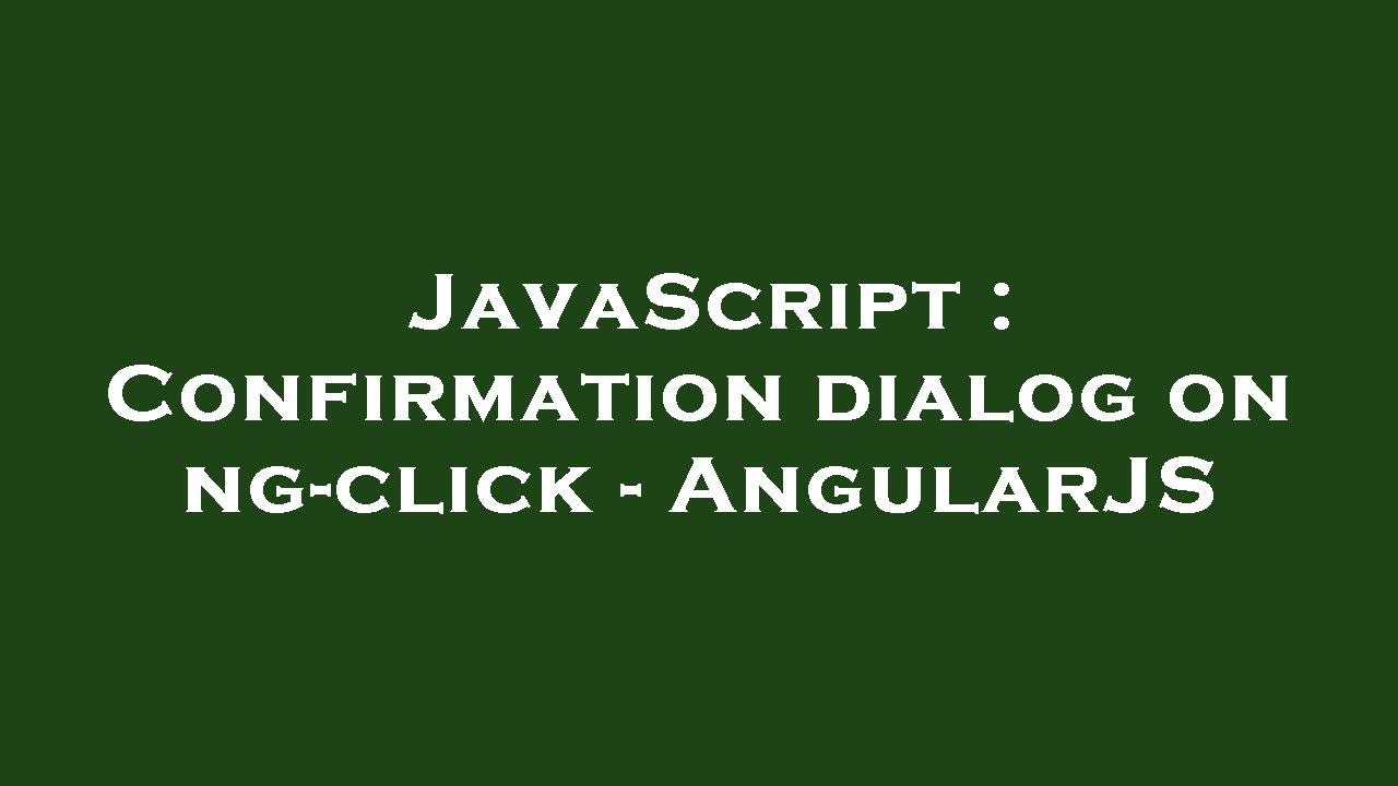 Javascript Confirmation Dialog On Ng Click Angularjs Youtube 4740
