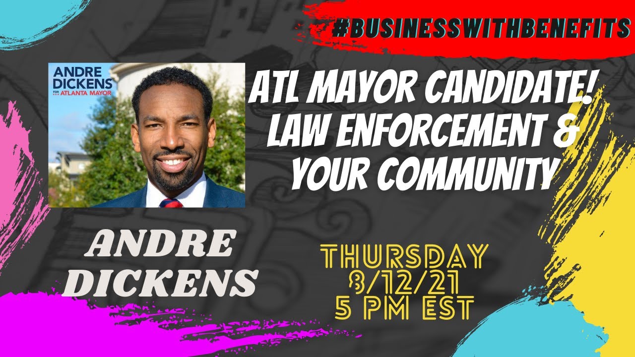 Andre Dickens - Atlanta Mayor Candidate : Law Enforcement & Community ...