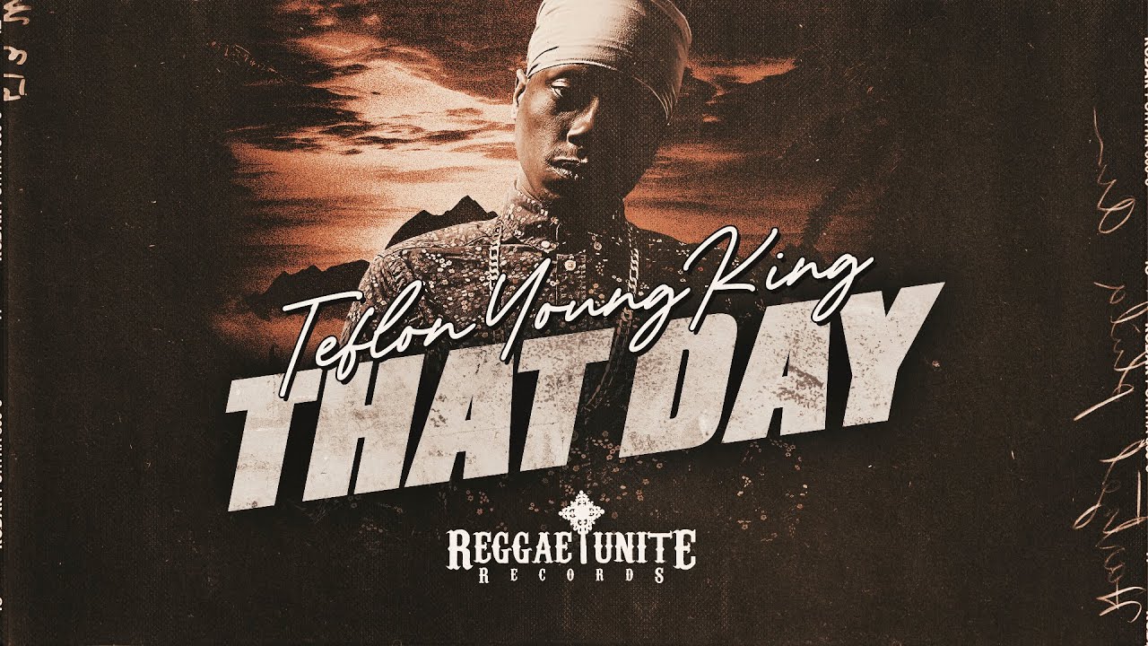 Teflon Young King - That Day - Reggae-Unite Records - 2025 . - YouTube