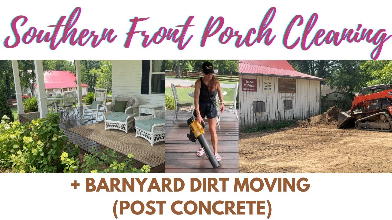 SOUTHERN FRONT PORCH CLEANING & BARNYARD DIRT MOVING (POST CONCRETE ...