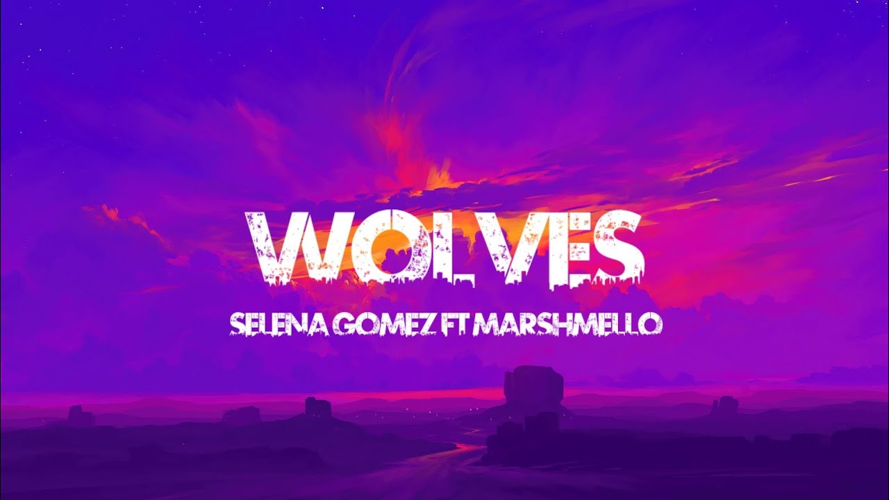 Selena Gomez & Marshmello - Wolves (Lyrics) - YouTube